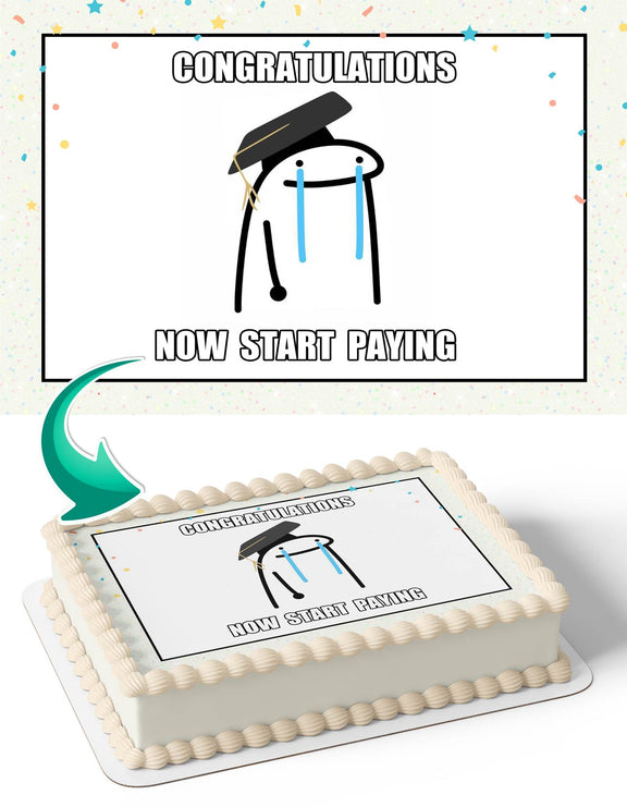 Graduation Congratulations Now Start Paying You Did It Meme Edible Cake ...