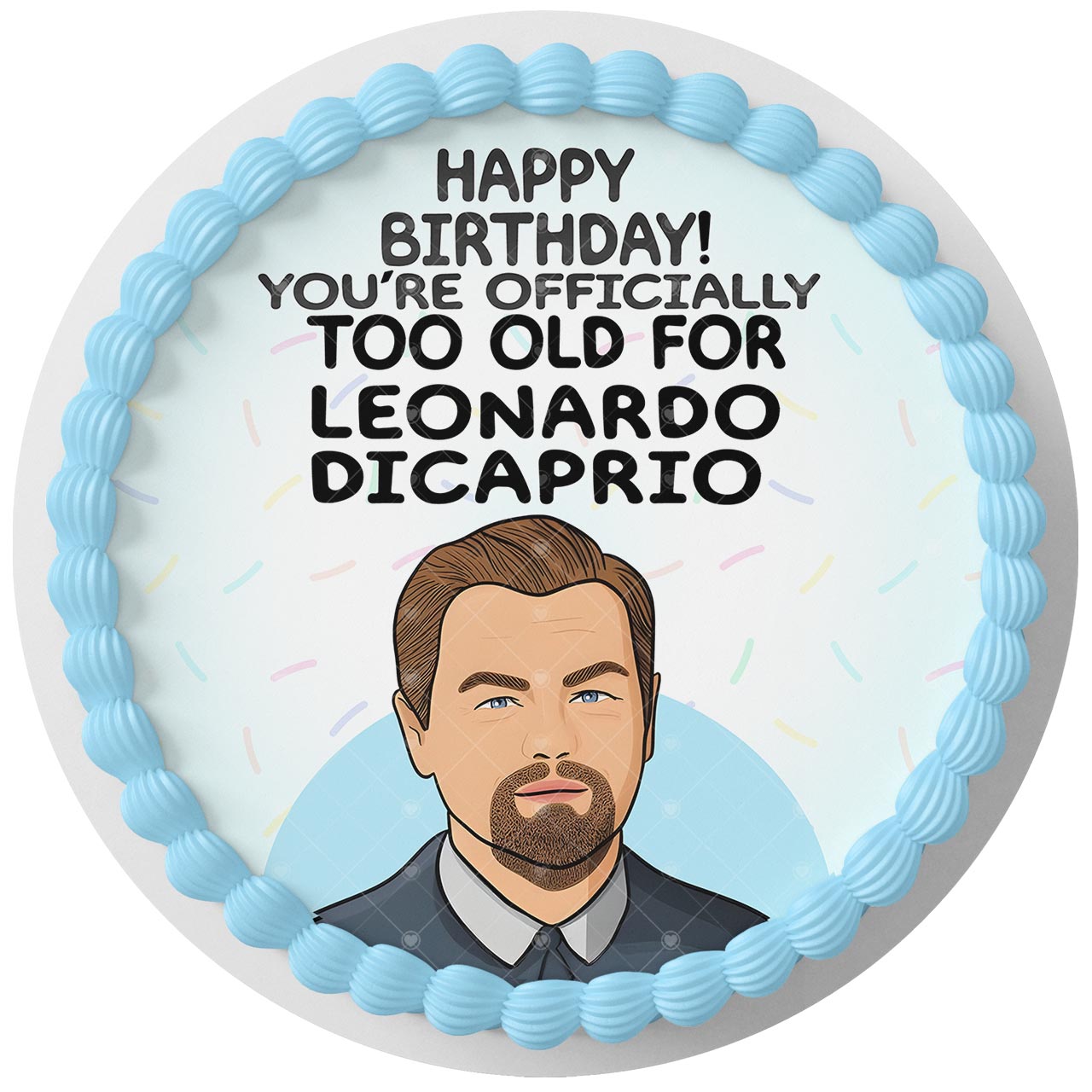 Leonardo Dicaprio Too Old Rd Leo Edible Cake Toppers Round ...